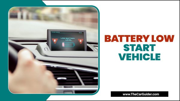 Battery Low Start Vehicle In 3 Fast Methods