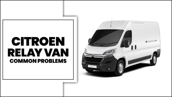 10 Citroen Relay Van Common Problems & Ultimate Solutions