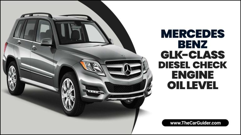 Mercedes Benz GLK Class Diesel Check Engine Oil Level