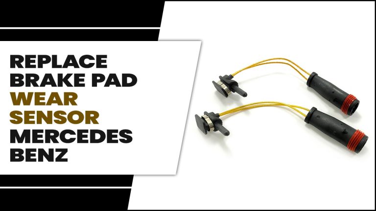 8 Easy Steps To Replace Brake Pad Wear Sensor Mercedes-Benz