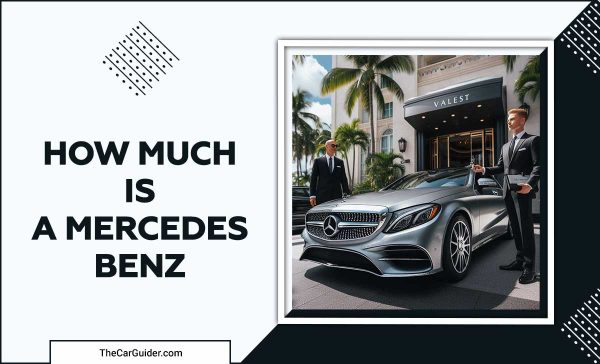 How Much Is A Mercedes Benz? Find Out Now 2024 Update