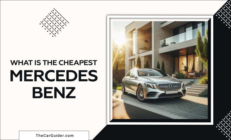 What Is The Cheapest Mercedes Benz? Top 5 Affordable Models
