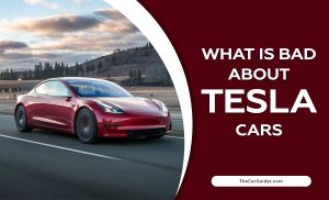 10 Bad About Tesla Cars? Drawbacks Of Tesla Cars