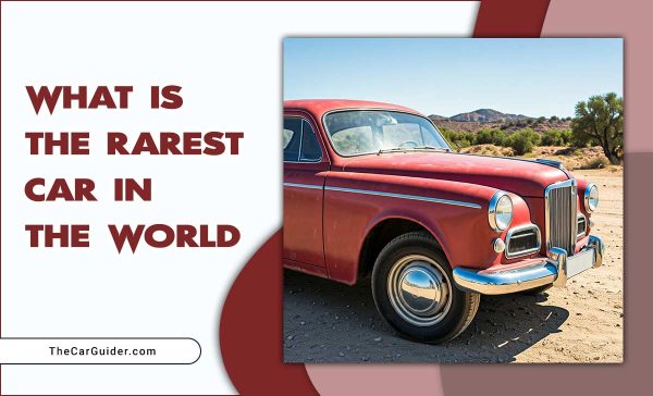 What Is The Rarest Car In The World? Top 13 Car