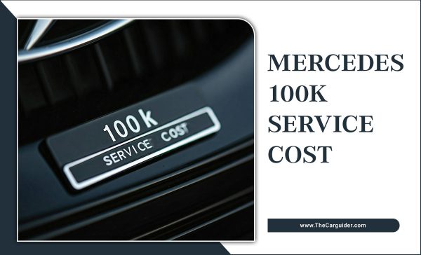 Mercedes Benz 100K Service Costs [Ultimate Guide]