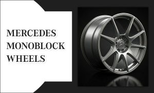 Mercedes Monoblock Wheels: Performance & Style For Your Car