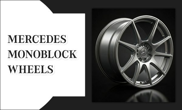 Mercedes Monoblock Wheels: Performance & Style For Your Car