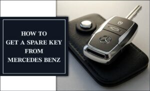 How To Get A Spare Key From Mercedes Benz & Avoid Losses